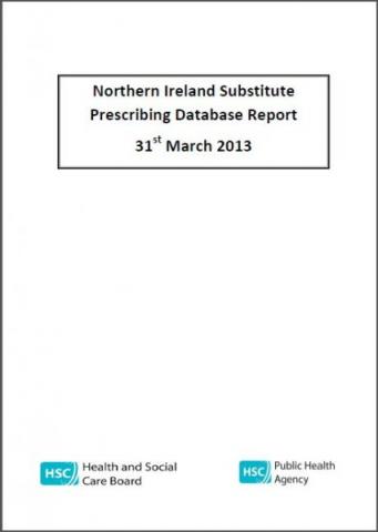 Northern Ireland Substitute Prescribing Database Report 31 March 2013 | HSC Public Health Agency